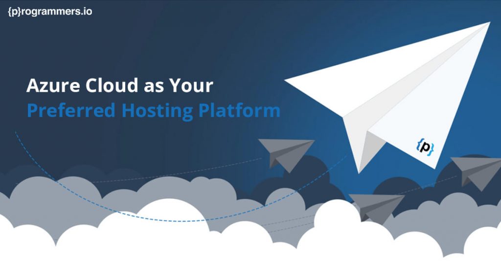 Why Choose the Azure Cloud as Your Preferred Hosting Platform