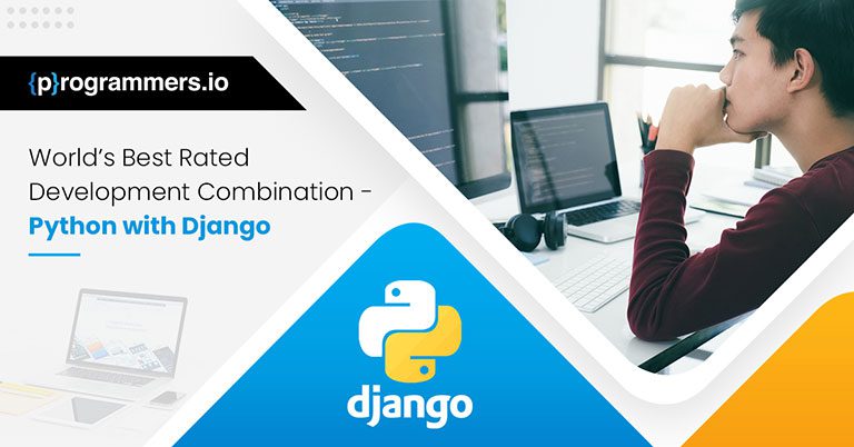 Django And Python Worlds Best Rated Development Combination