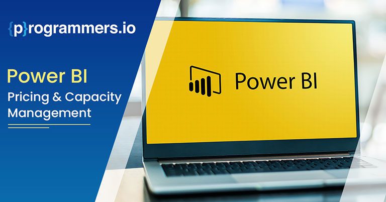 Power BI Pricing and Capacity Management - Programmers.io Power BI Pricing and Capacity Management - Programmers.io