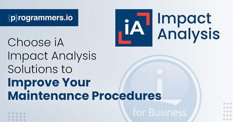 Why Choose iA Impact Analysis Product by Programmers.io to Improve Your Maintenance Procedures